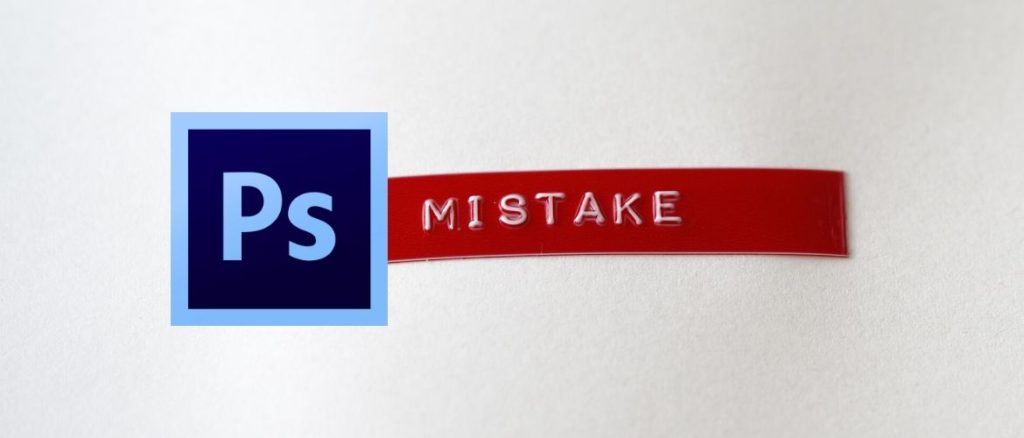 18 Photoshop Mistakes Beginners and Experts Should Avoid