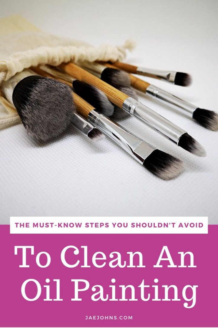 The Must-Know Steps You Shouldn’t Avoid To Clean An Oil Painting