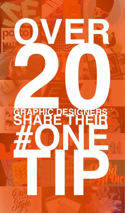 26 Graphic Designers Share Their #1 Graphic Design Tips