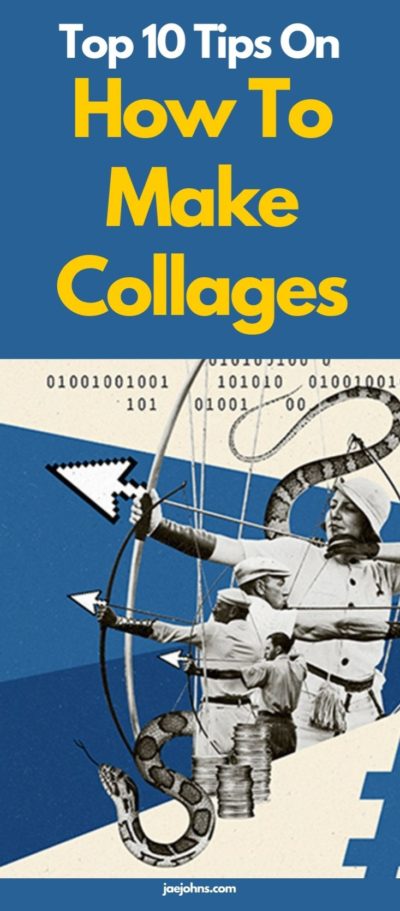 Top 10 Tips On How to Make Collages